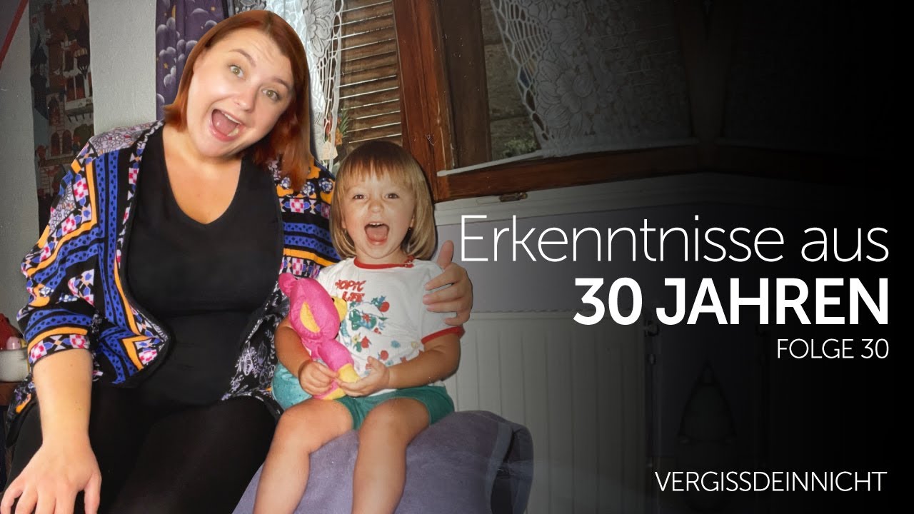 F30 | Ich werde 30 | Meine wichtigsten Erkenntnisse der letzten 30 ...