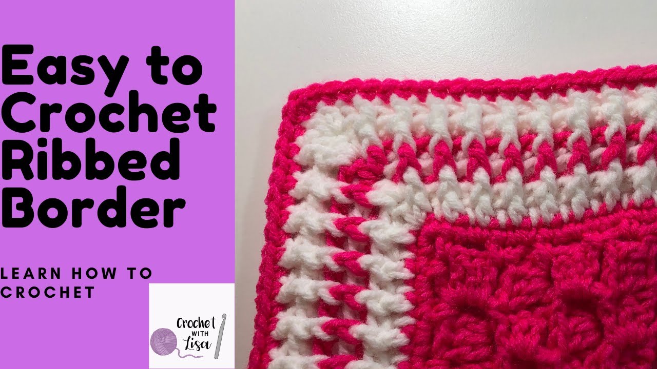 Easy to Crochet Border #6: Ribbed Border - YouTube