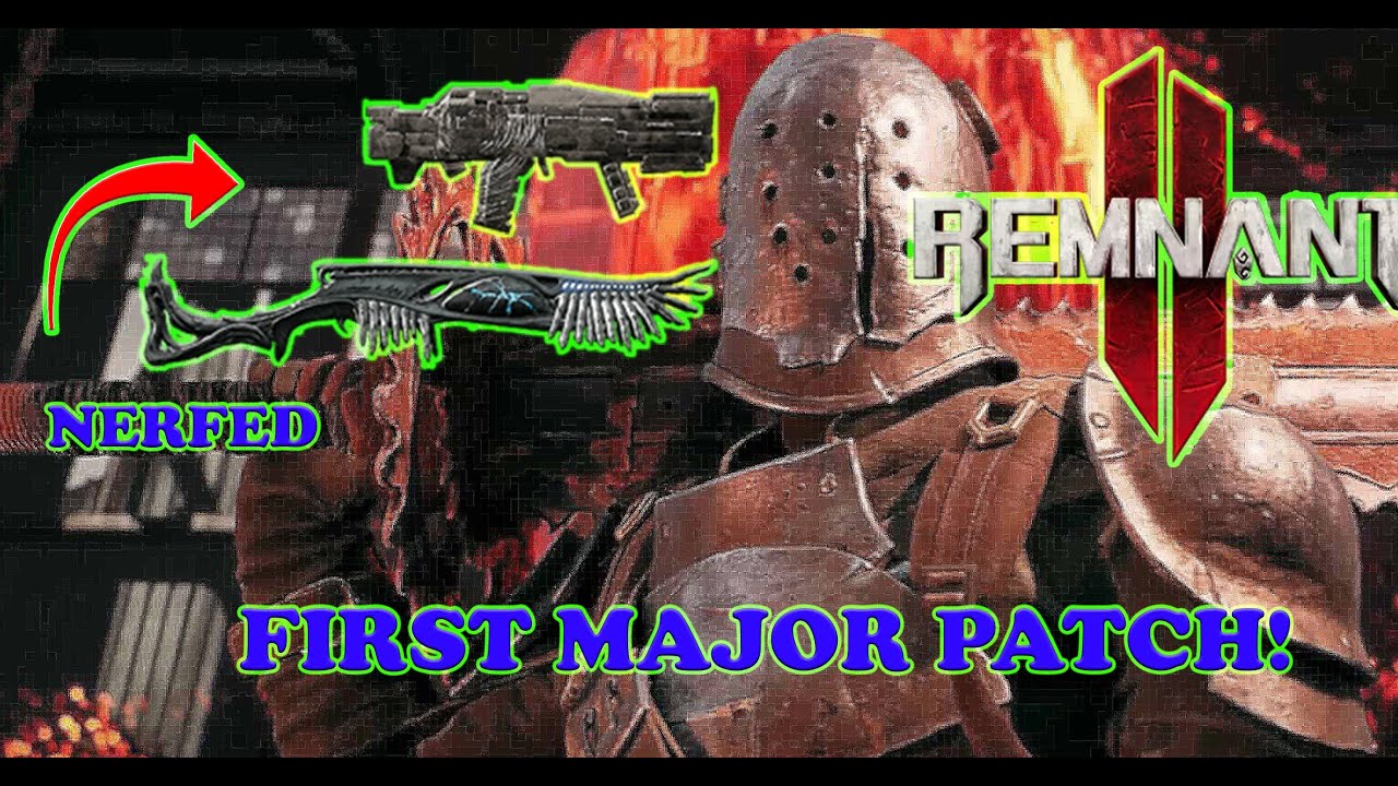 First Major Patch! Weapon Nerfs | Quality of life Improvements and Crash/Bug Fixes | Remnant 2 ...