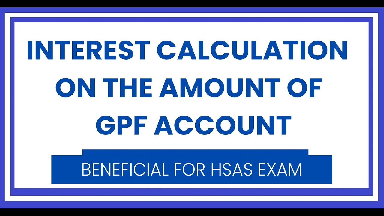 GPF Interest Calculation Interest On The Amount Of GPF Account HSAS gpf-interest-calculation-interest-on-the-amount-of-gpf-account-hsas