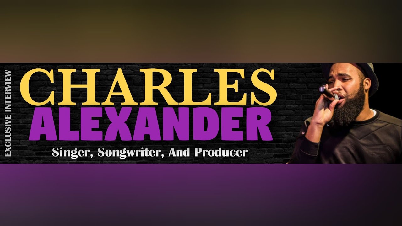 Houston Singer, Songwriter, and Producer Charles Alexander talks new ...