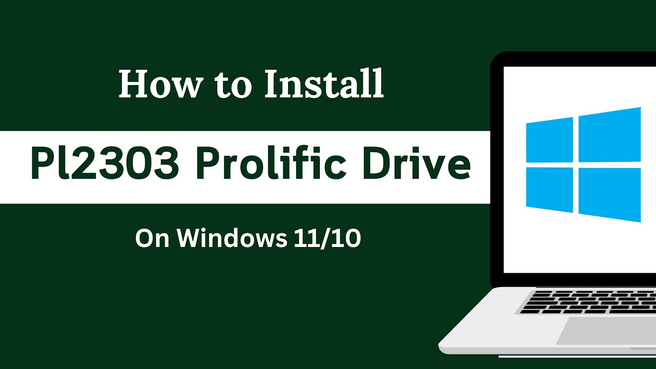 Pl2303 Windows 11 Download PL2303 Driver Win11 To Fix USB To Serial