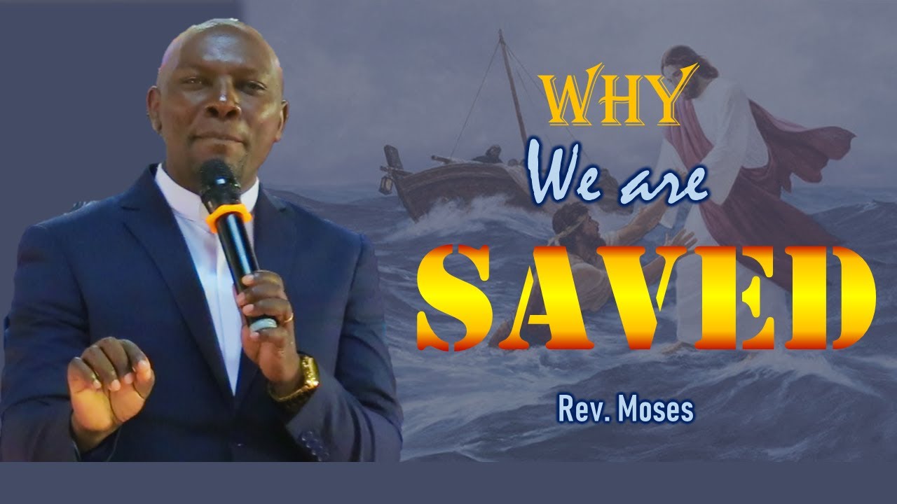 WHY WE ARE SAVED | SERMON | REVEREND MOSES | - YouTube
