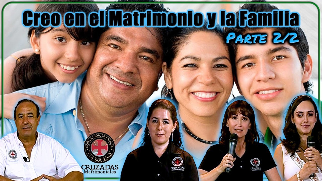 Creo en el matrimonio y la familia (Parte 2/2) - Cruzadas Matrimoniales ...