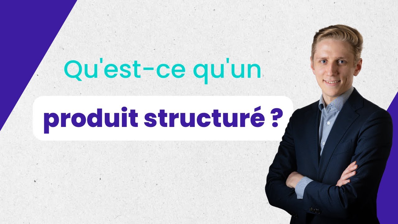 Qu'est-ce qu'un produit structuré ? - YouTube