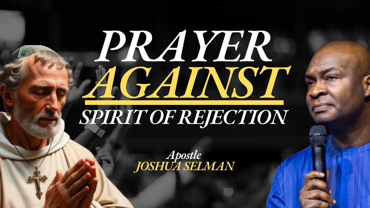 POWERFUL MID NIGHT PRAYERS AGAINST THE SPIRIT OF REJECTION - APOSTLE ...