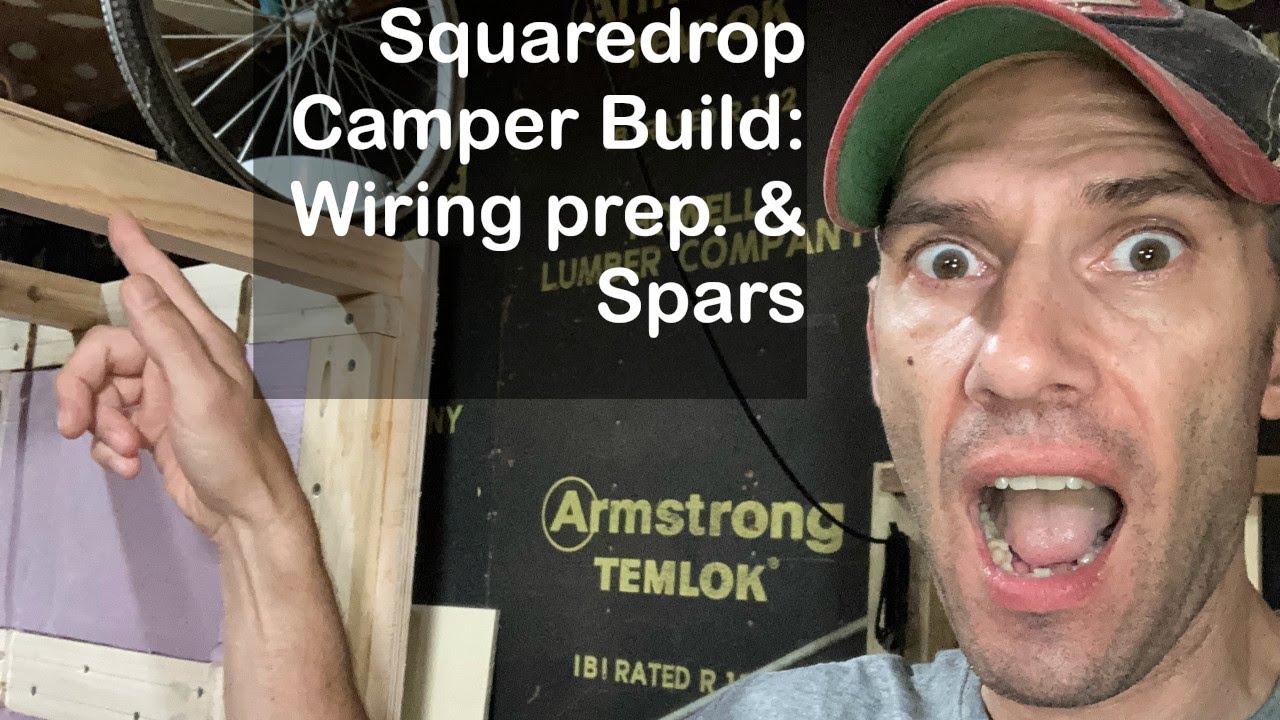 Squaredrop Camper Build: Wiring Prep. & Spars (Video 8) - YouTube