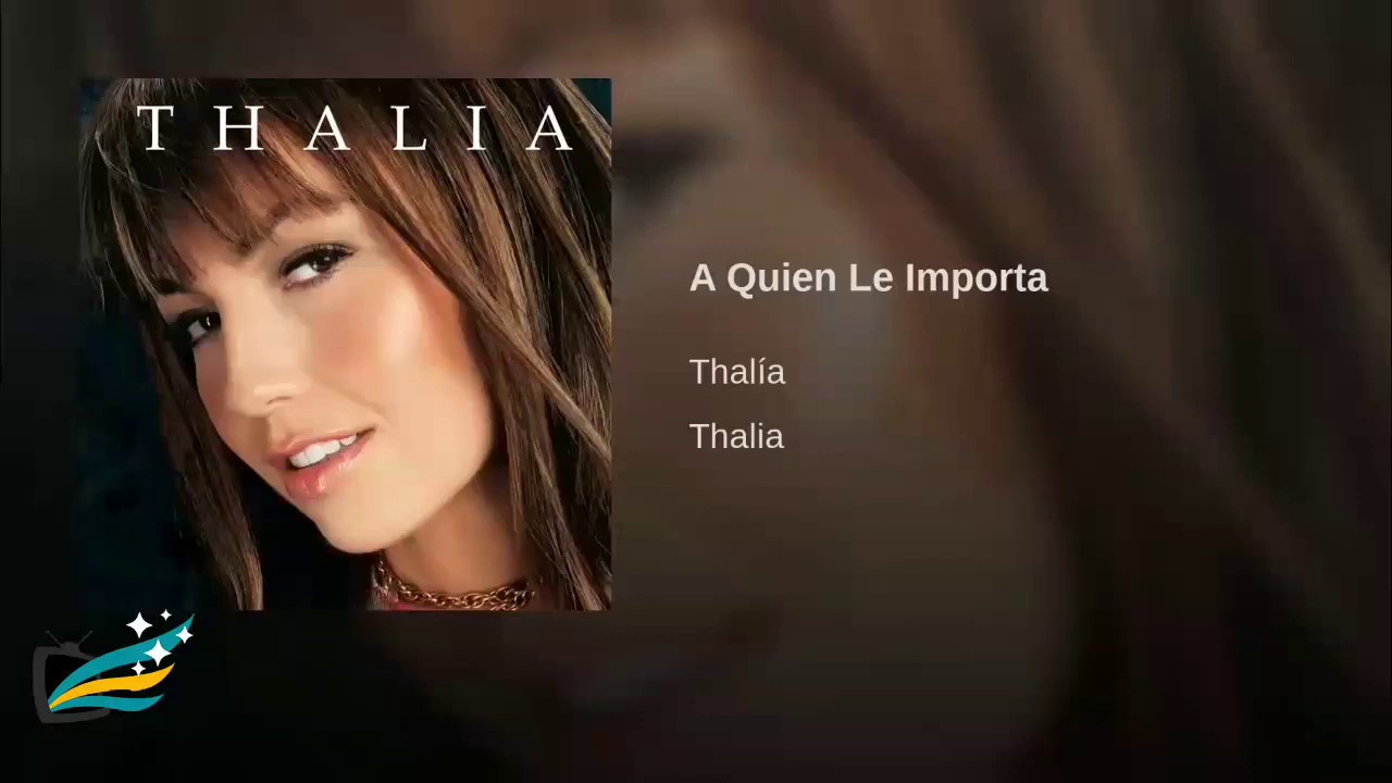 Thalía A Quien Le Importa Tradução - YouTube