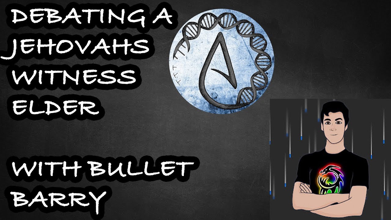 Debating A Jehovah's Witness | w/ guest Bullet Barry - YouTube
