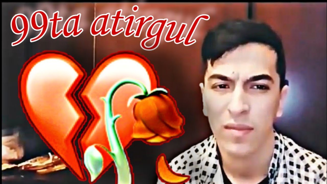 99ta atirgul sevgisidan ayrilganlar uchun - YouTube