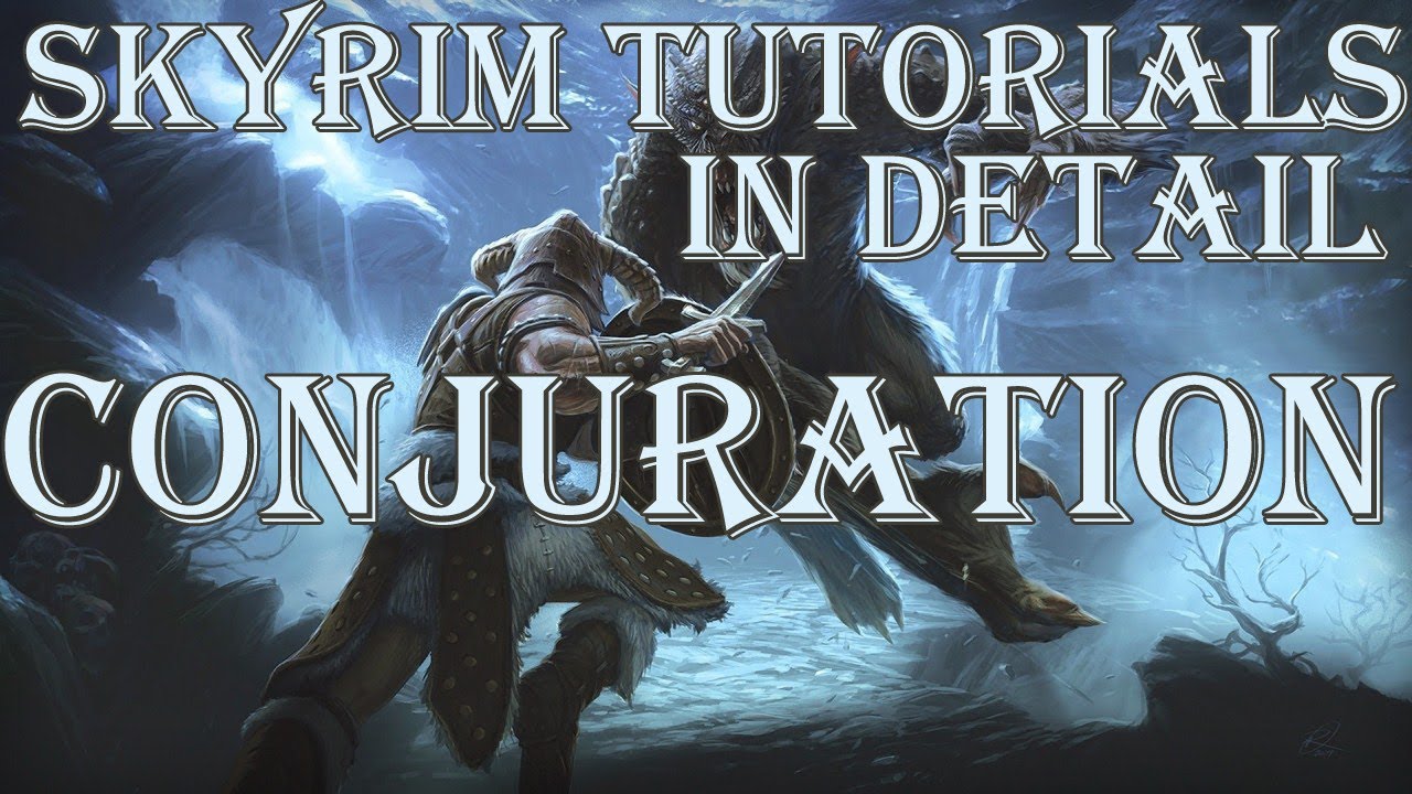Skyrim Tutorials: Conjuration in Detail - YouTube