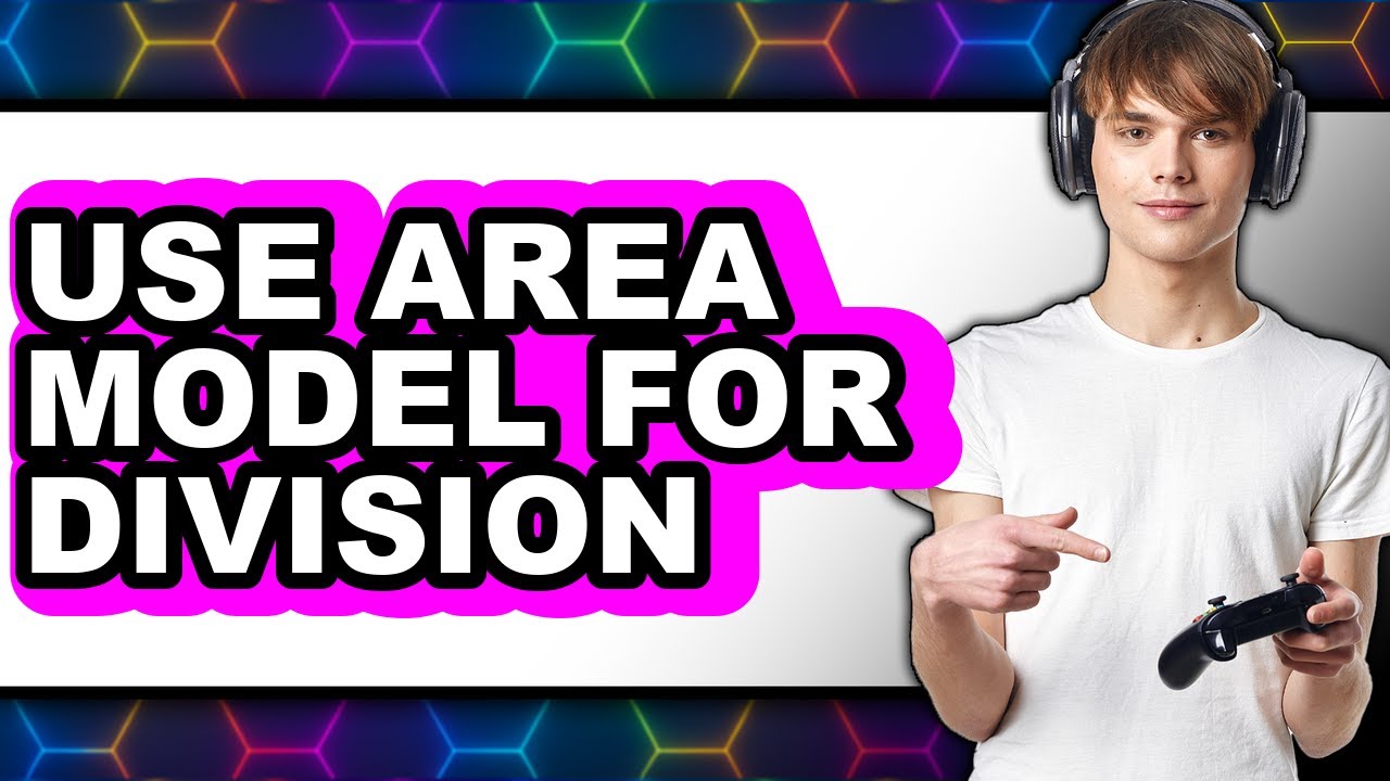How to Use Area Model for Division 2025 - Easy Guide - YouTube