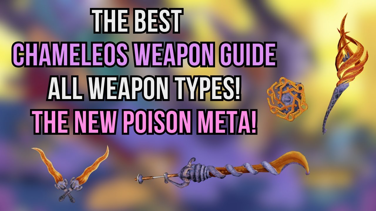 The BEST CHAMELEOS WEAPONS GUIDE! ALL Weapon Types! The NEW Poison META ...