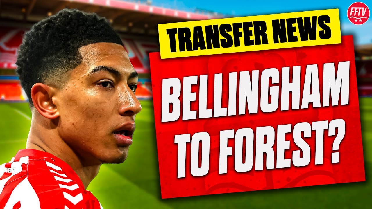 Bellingham linked Heavily to Forest, Tottenham & Manchester United ...