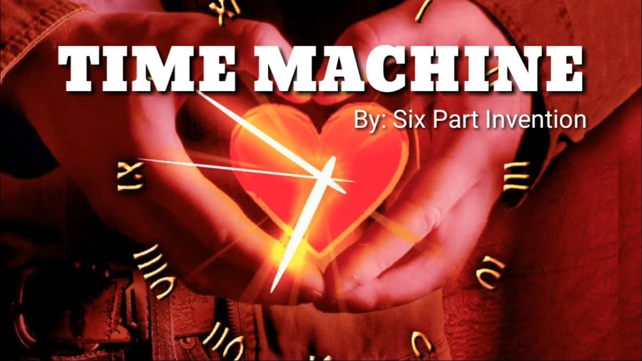 Time Machine by: Six Part Invention Lyrics - YouTube