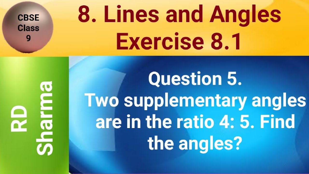Two supplementary angles are in the ratio 4: 5. Find the angles? - YouTube