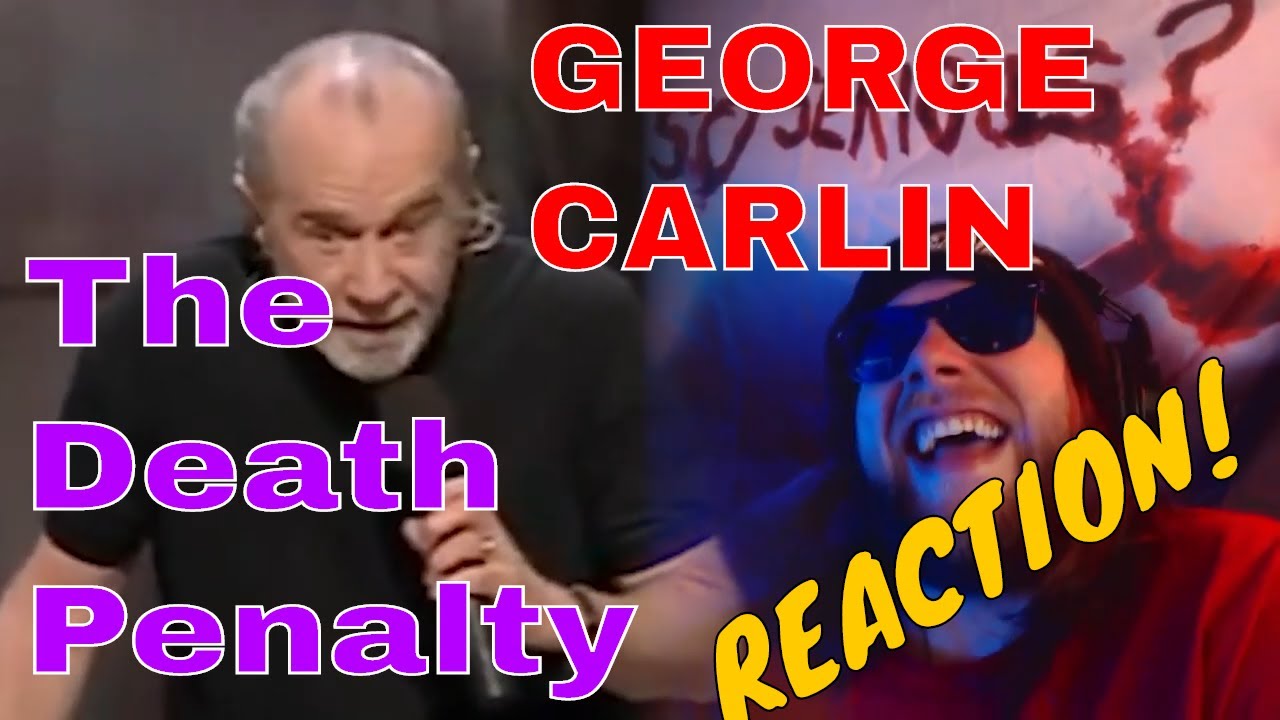George Carlin - The Death Penalty - REACTION! - YouTube