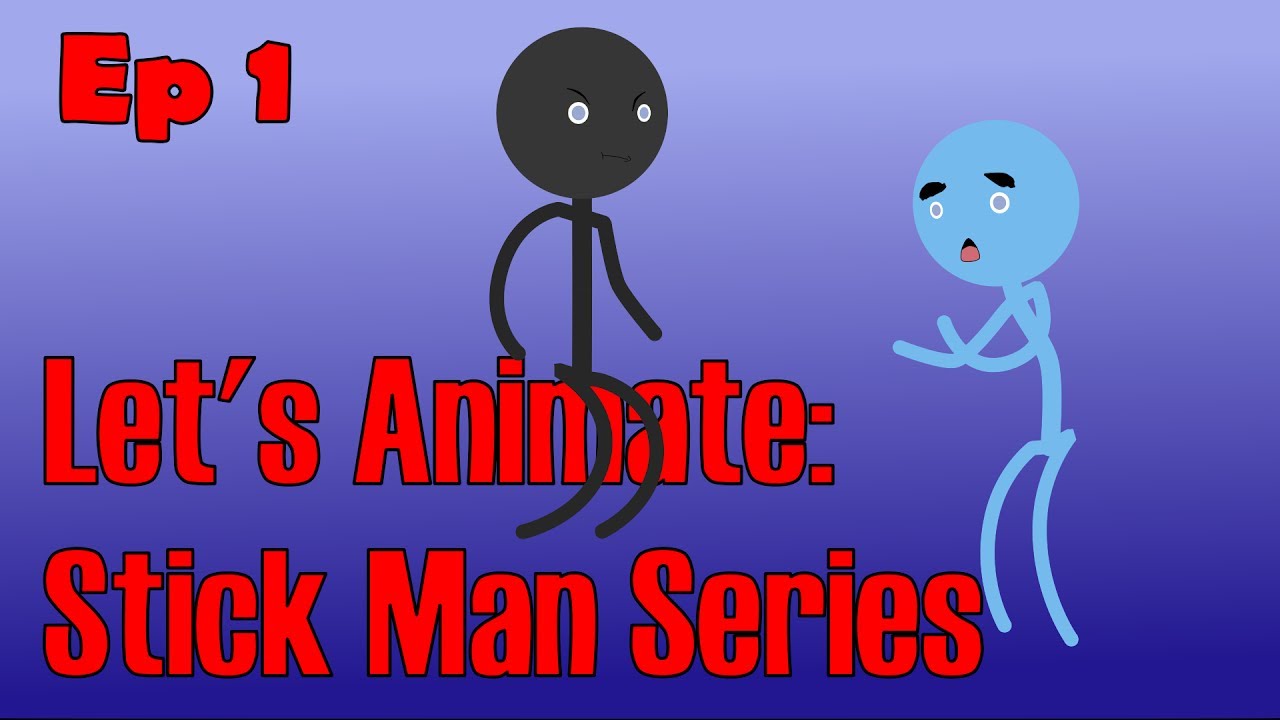Let's Animate: Stick Man Series - Ep 1 Building Stick - YouTube