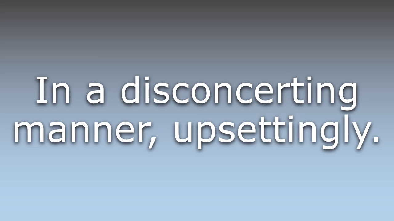 What does Disconcertingly mean? - YouTube