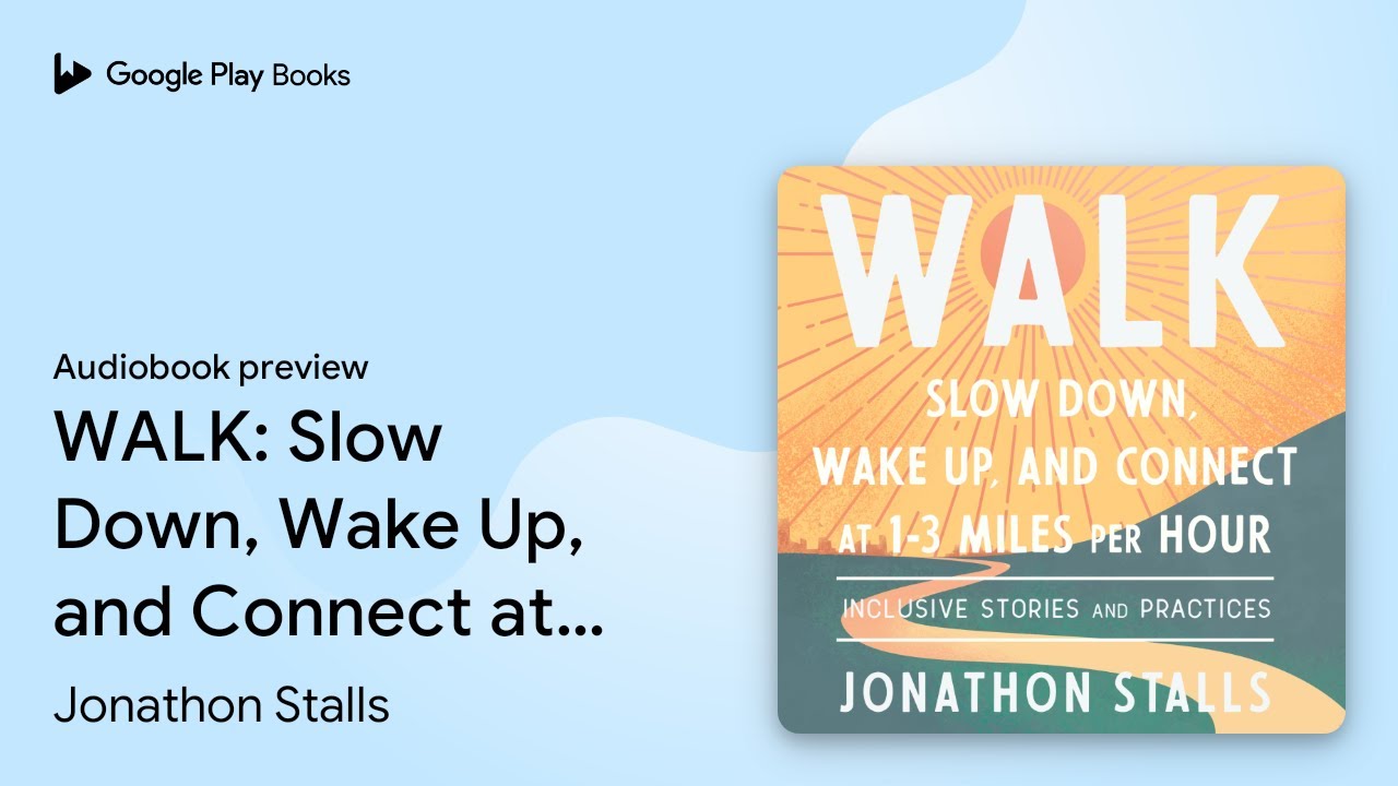 WALK: Slow Down, Wake Up, and Connect at 1-3… by Jonathon Stalls ...