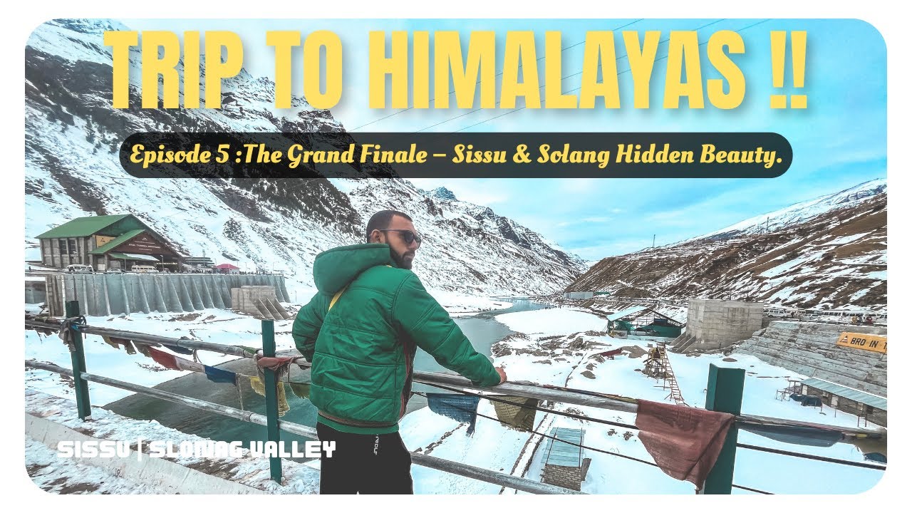 Trip To Himalayas | Himachal Travel Vlog | Ep5 : The Grand Finale ...