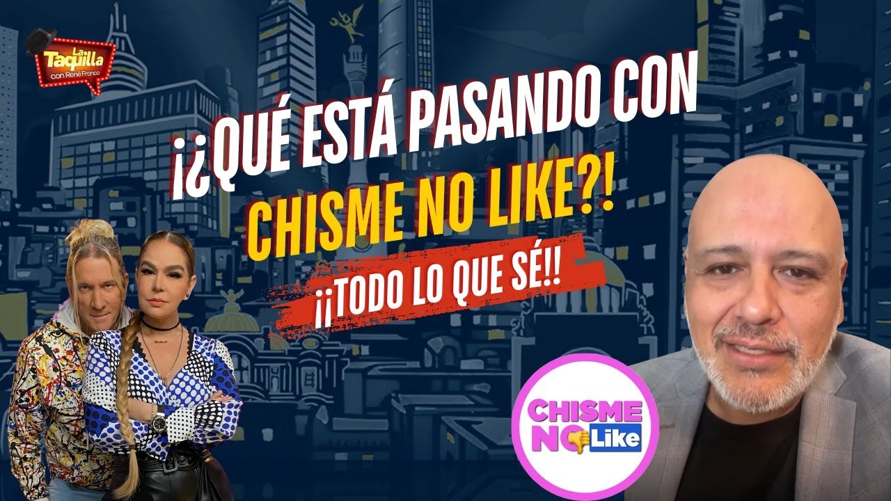 Qué está pasando con chisme no like?! ¡¡Todo lo que sé!! - YouTube
