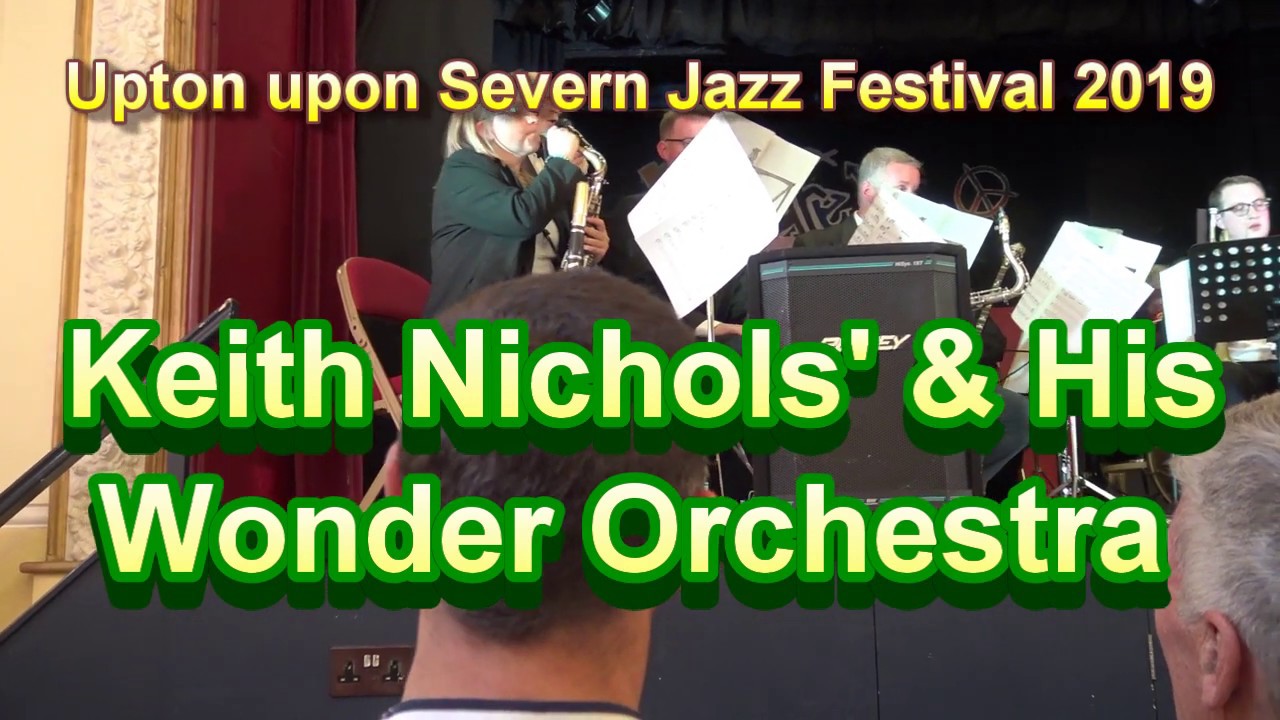 #6 Keith Nichols and his Wonder Orchestra 2019 at Upton Jazz Festival ...