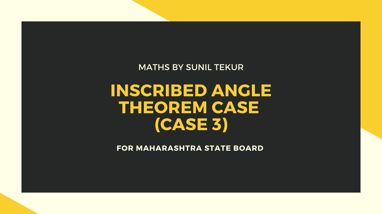 CIRCLE | Inscribed Angle Theorem with WITH (CASE 3) | MAHARASHTRA STATE ...