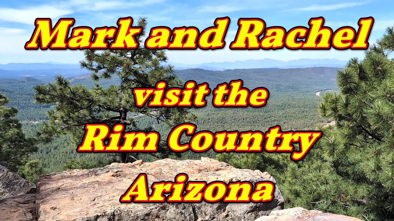 Mark and Rachel visit the Rim Country Arizona - YouTube