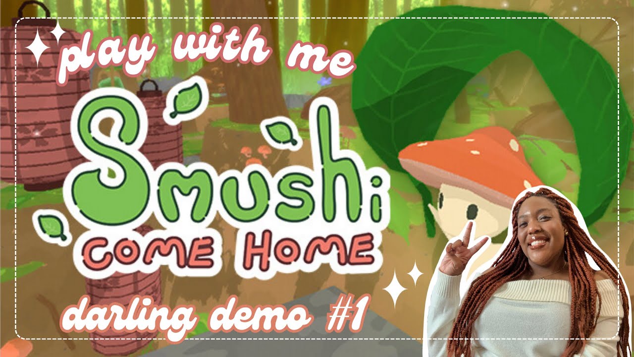 play with me: smushi come home ♡ darling demo #1 - YouTube