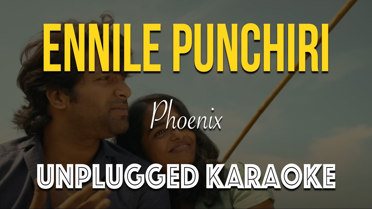 Ennile Punchiri [Unplugged Karaoke] with lyrics | Phoenix # ...