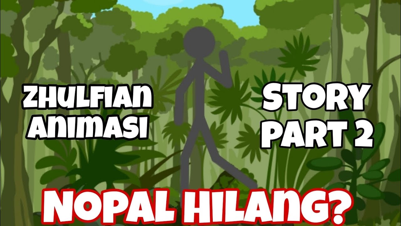 Zhulfian Animasi story part 2(Nopal Hilang) - YouTube