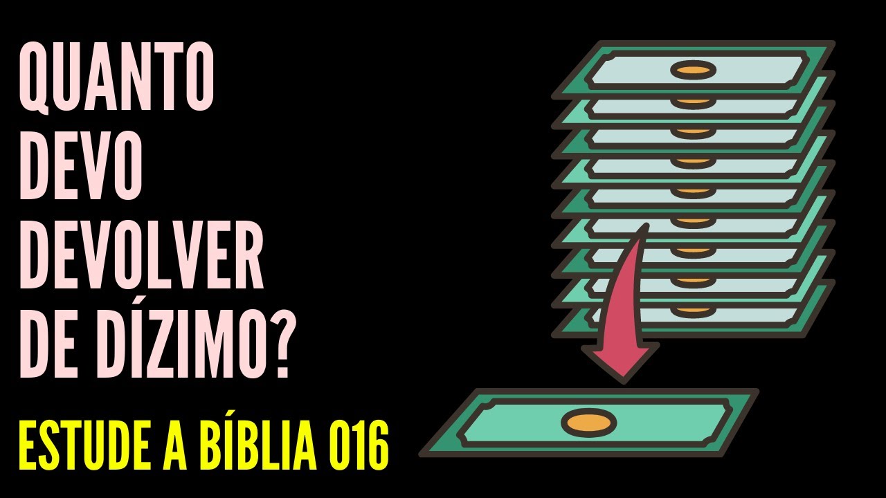 Estude a Bíblia 016 - Quanto devo devolver de dízimo? - YouTube
