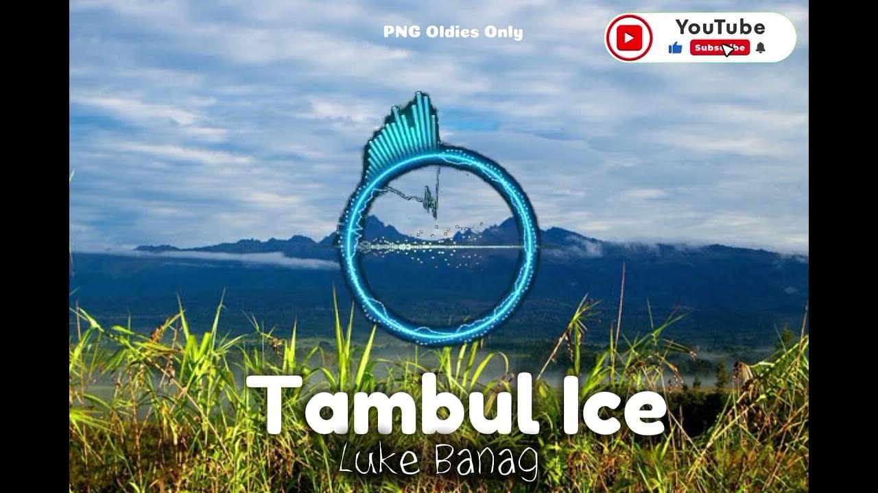 Luke Banag - Tambul Ice - YouTube