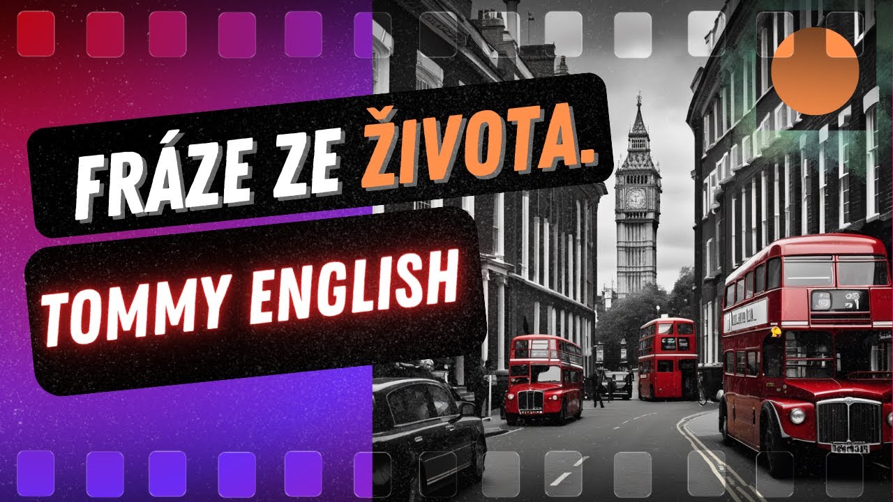 Angličtina - Nové fráze ze života - Tommy English - Angličtina pro ...