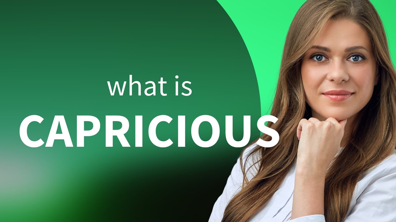 Capricious • what is CAPRICIOUS definition - YouTube