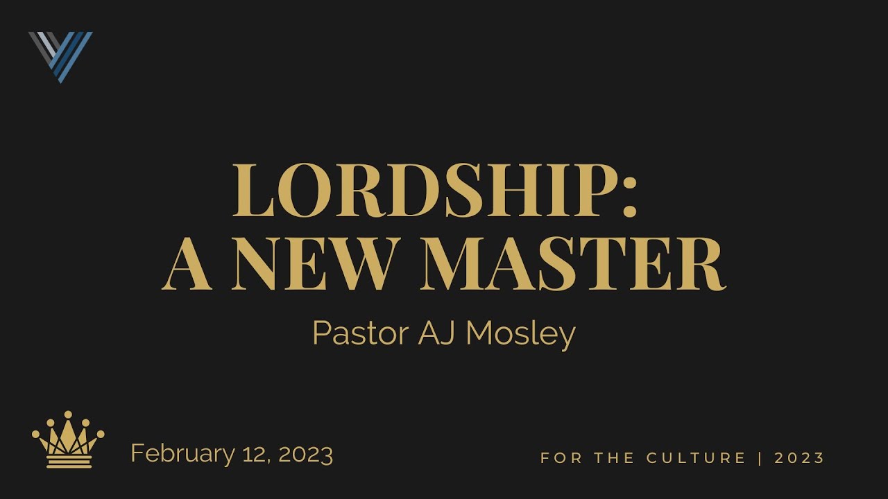 Lordship: A New Master | Pastor AJ Mosley - YouTube