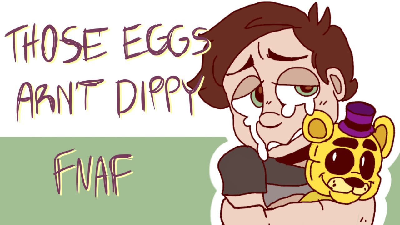 Those Eggs Aren't Dippy- ORIGINAL animation meme // FNAF // BIRTHDAY ...