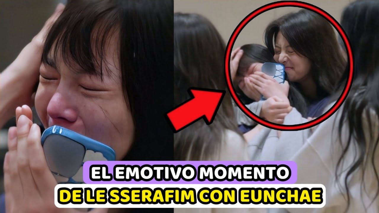 EL EMOTIVO MOMENTO FAMILIAR DE LE SSERAFIM CON LA NOTICIA DE EUNCHAE - YouTube