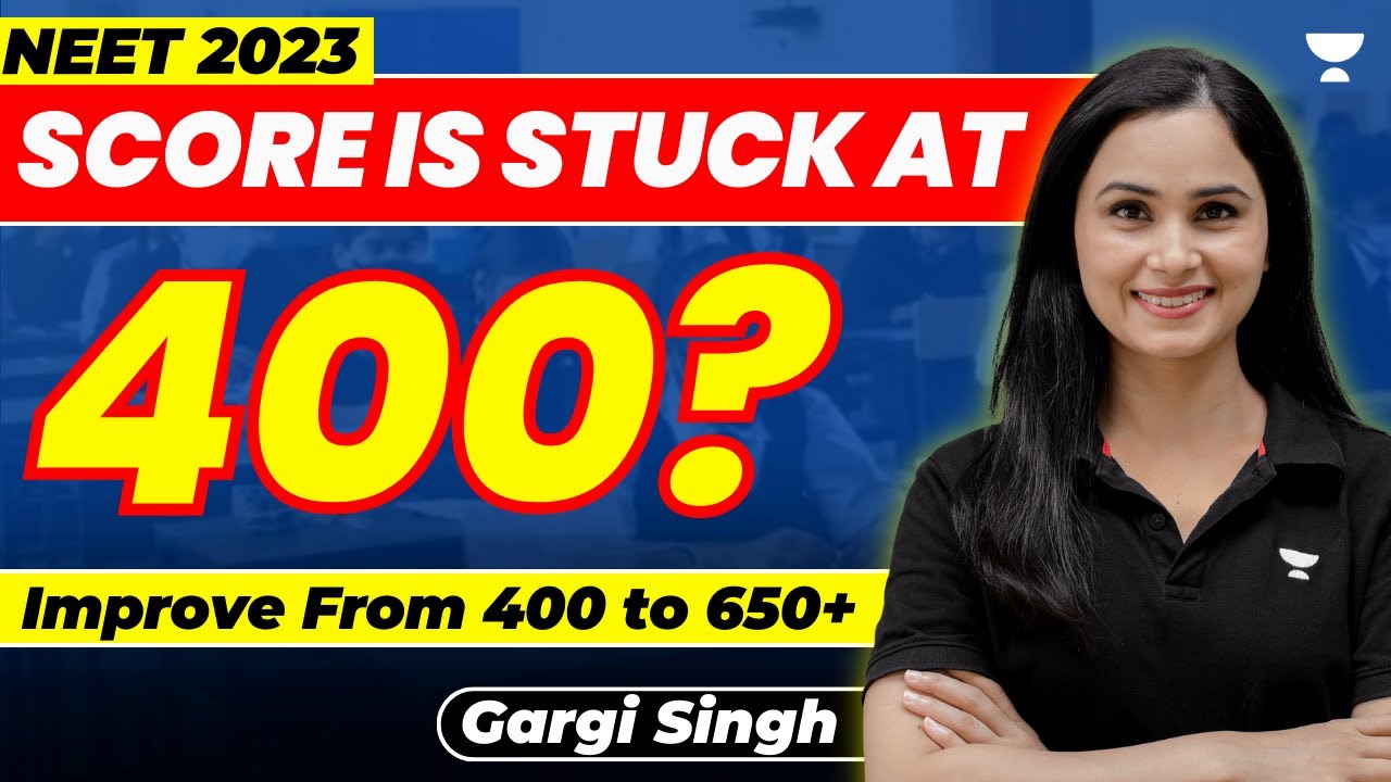 Score Is Stuck At 400? Improve From 400 to 650+ | NEET 2023 | Dr Gargi Singh - YouTube