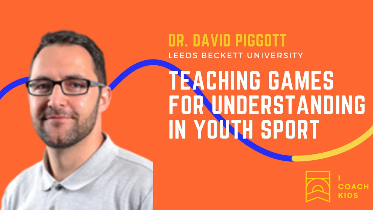 Teaching Games for Understanding in Youth Sport - David Piggott - YouTube