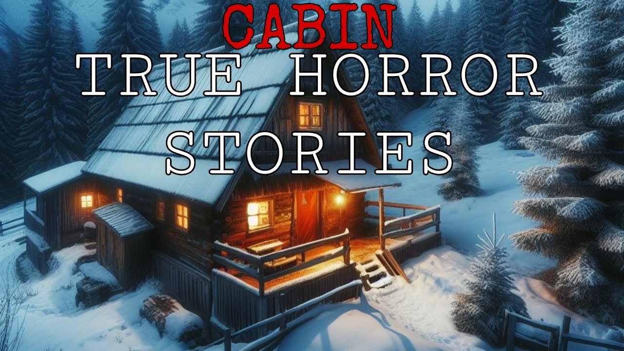 1 Hour Of Scary True Cabin Horror Stories | Cabin Horror Stories ...