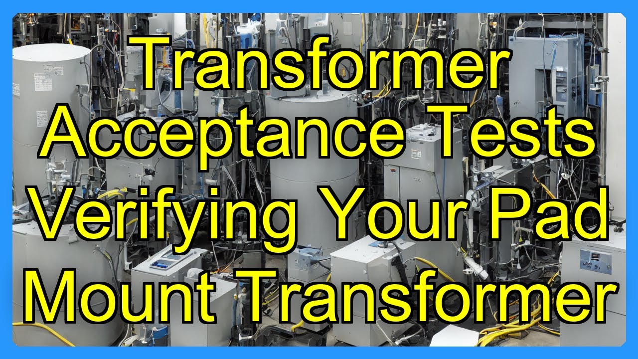 Transformer Acceptance Tests Verifying Your Pad Mount Transformer - YouTube