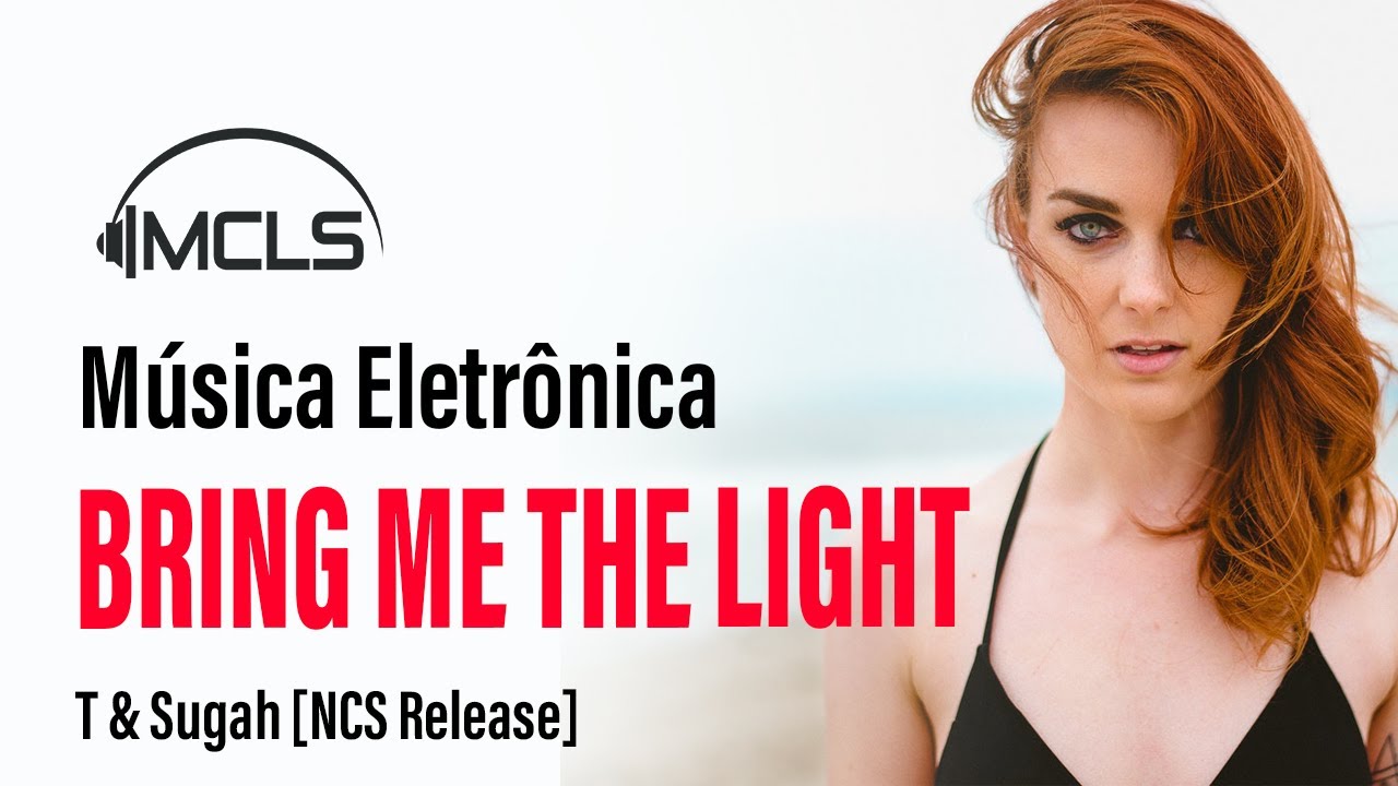 T & Sugah - Bring Me The Light (feat. Mara Necia) [NCS Release] - YouTube