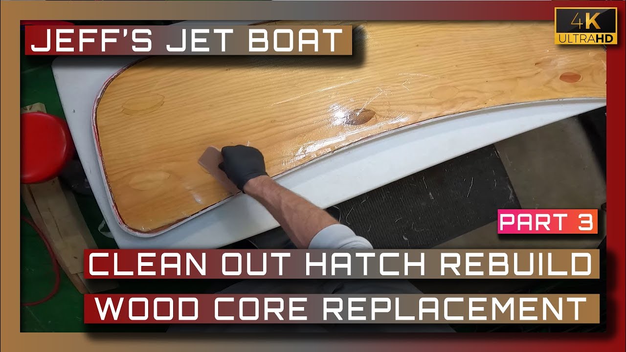 Clean Out Hatch Rebuild /Wood Core Replacement Part 3 - Yamaha Jet Boat ...