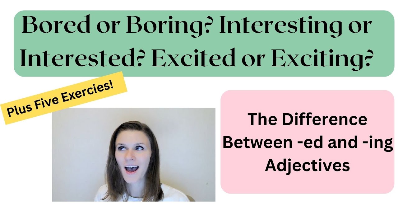 Bored or Boring? The Difference Between -ed and -ing Adjectives - YouTube