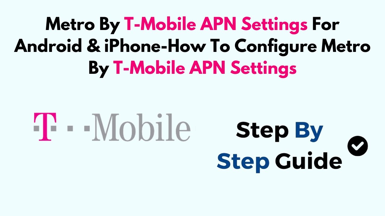 Metro By T-Mobile APN Settings For Android & iPhone-How To Configure ...