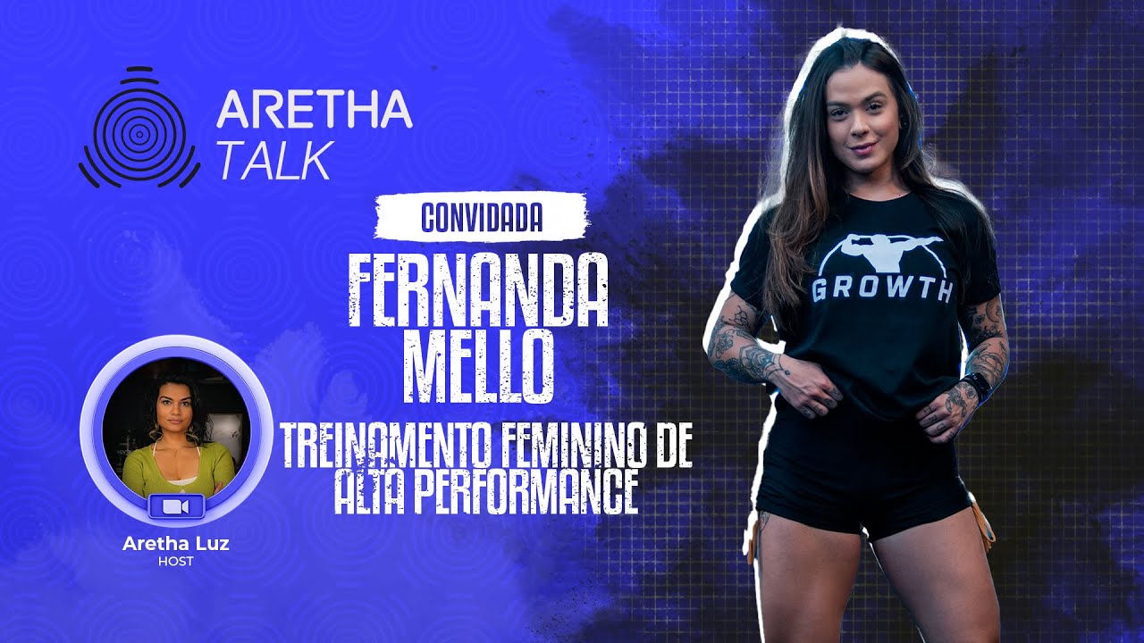 TREINAMENTO FEMININO DE ALTA PERFORMANCE | FERNANDA MELLO - ARETHA TALK #EP46 - YouTube