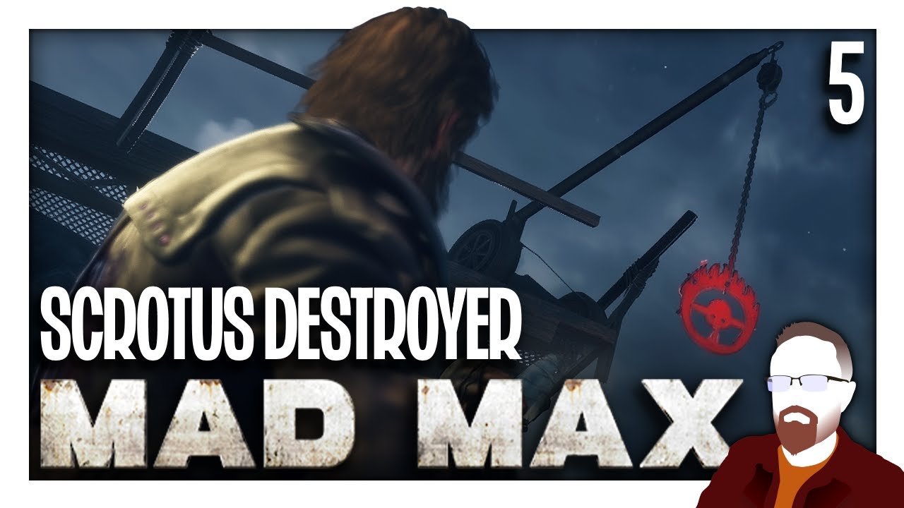 Scrotus Destroyer MAD MAX — Episode 5 - YouTube