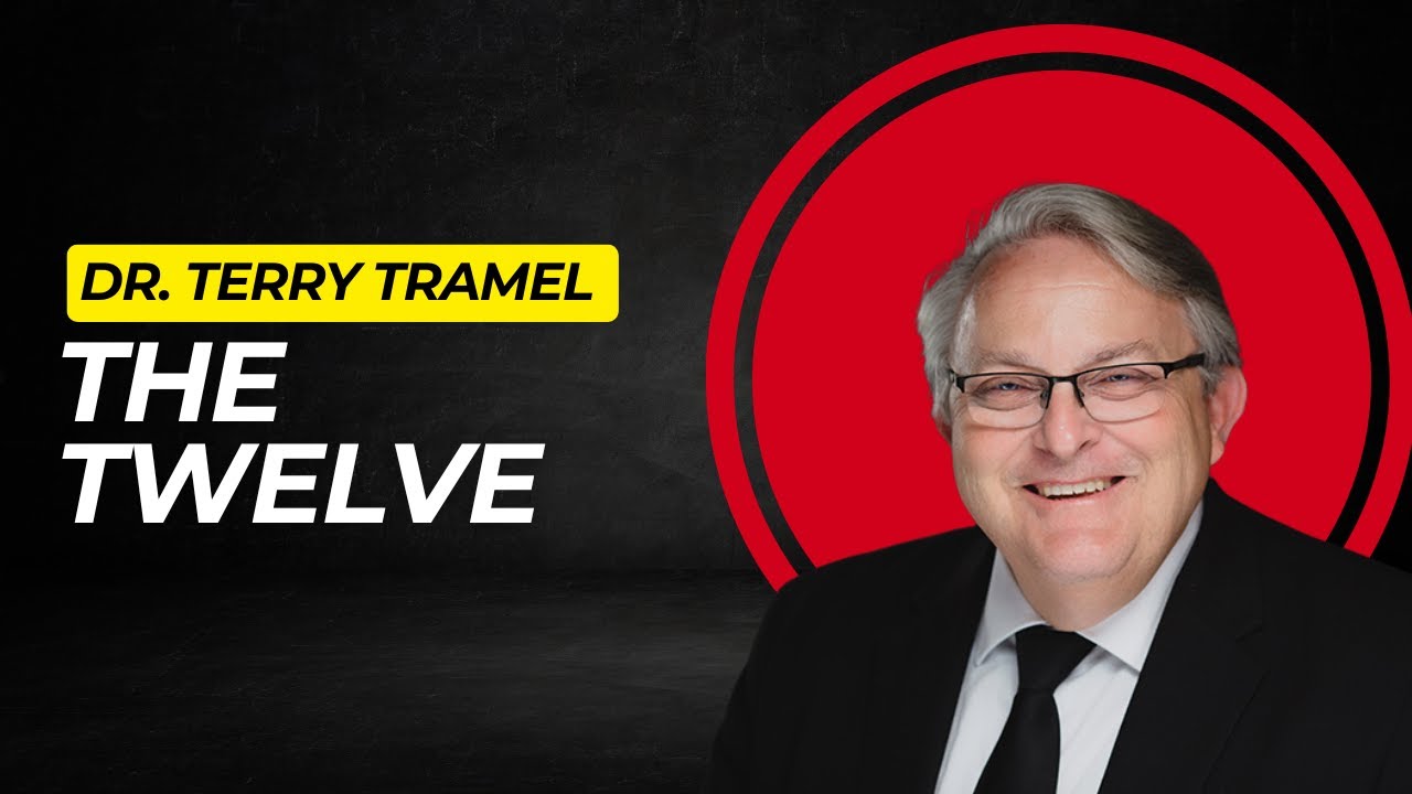 "The Twelve" Dr. Terry Tramel, February 12, 2025 - YouTube
